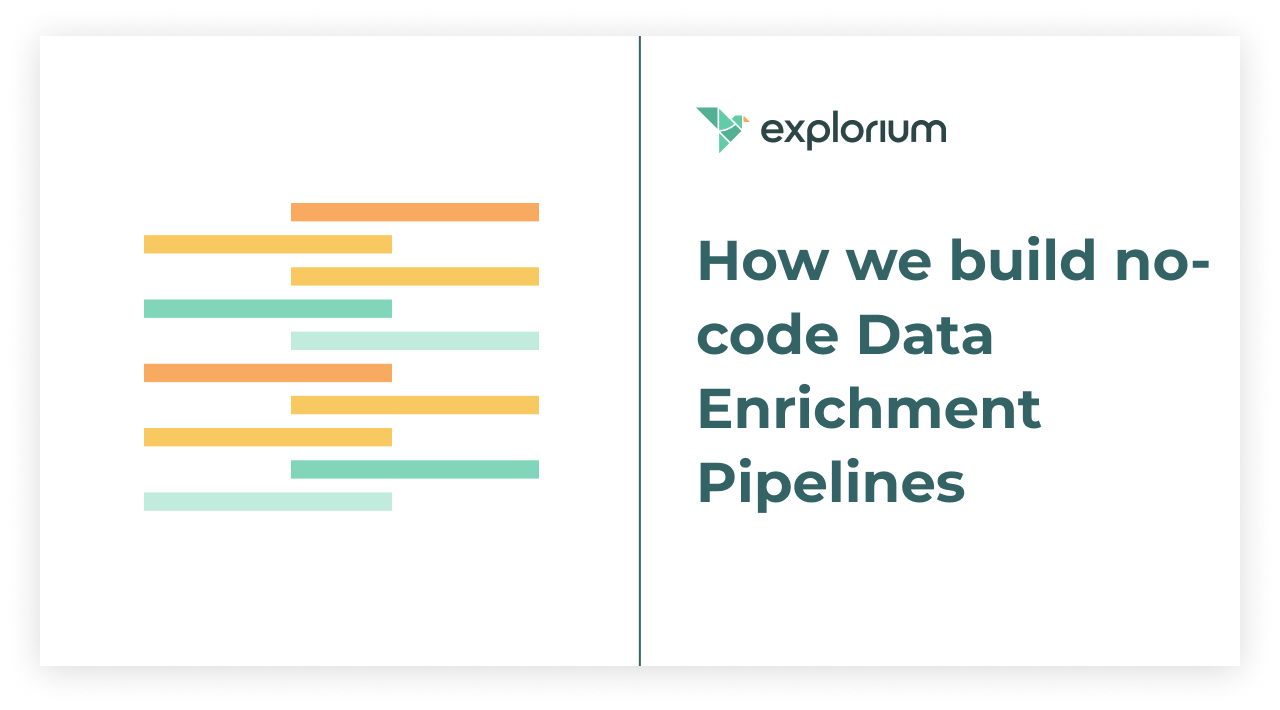 How We Build No Code Data Enrichment Pipelines Explorium