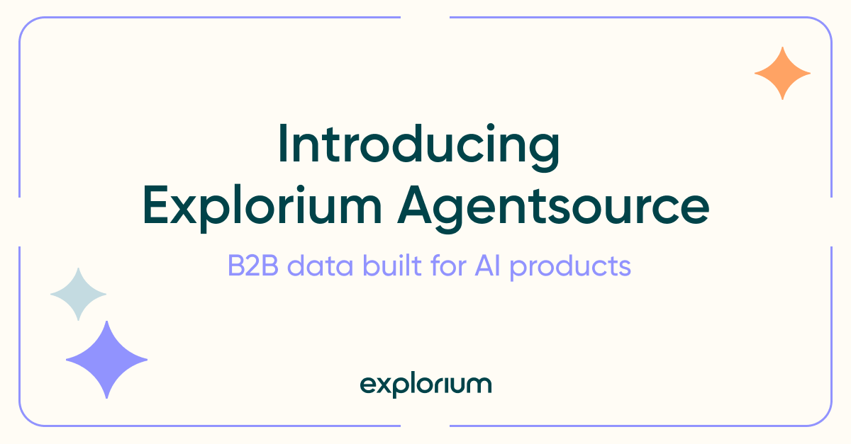 Explorium AgentSource: Comprehensive B2B Data Toolkit for Go-To-Market Agents | Explorium